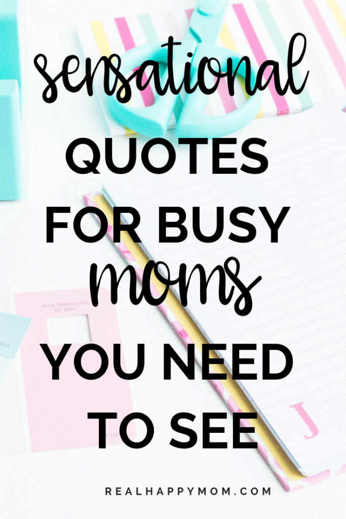Sensational Quotes for Busy Moms You Need to See