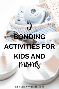 5 Bonding Activities For Kids And Moms