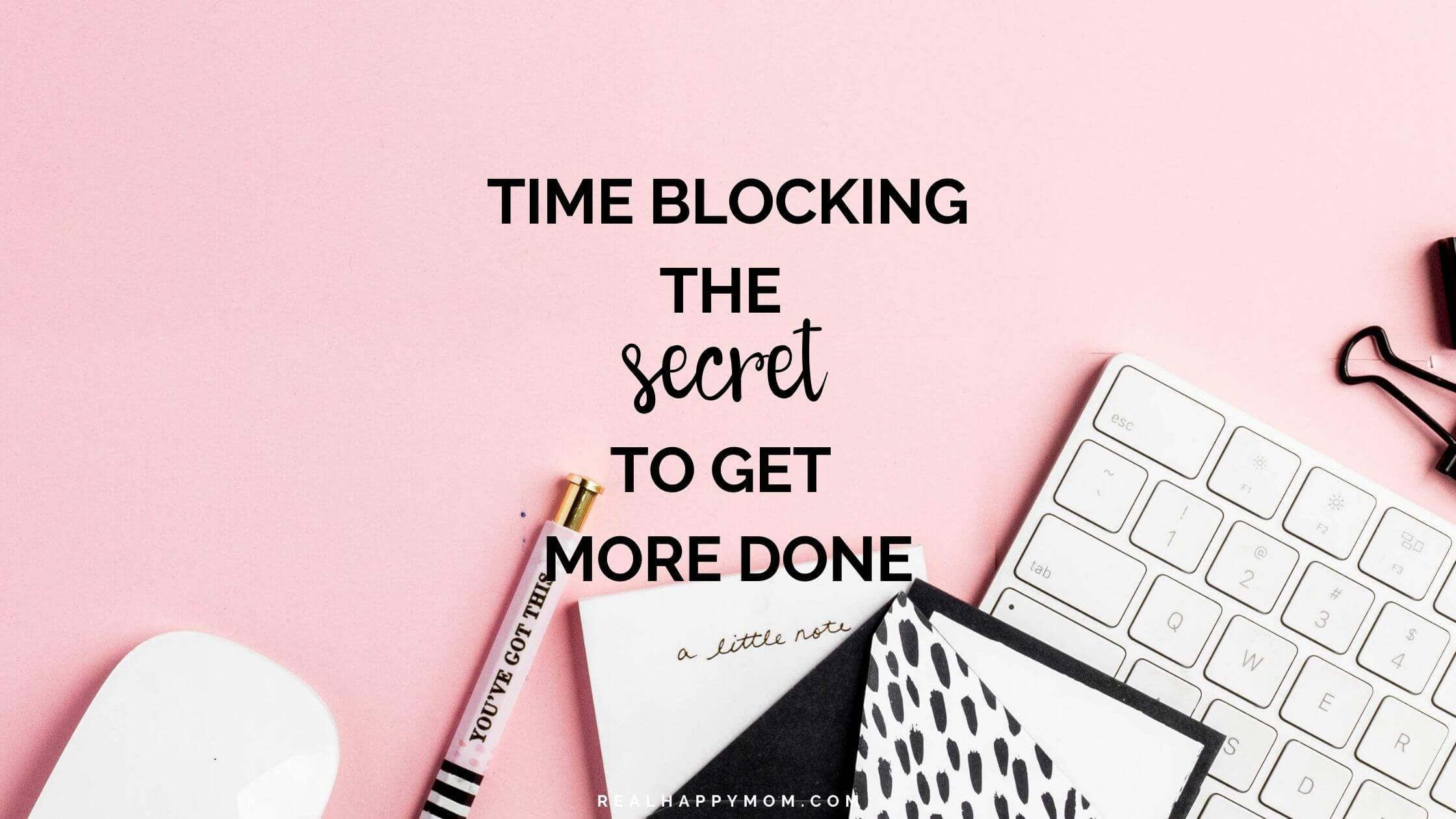 Time Blocking Tips- The Secret to Getting More Done