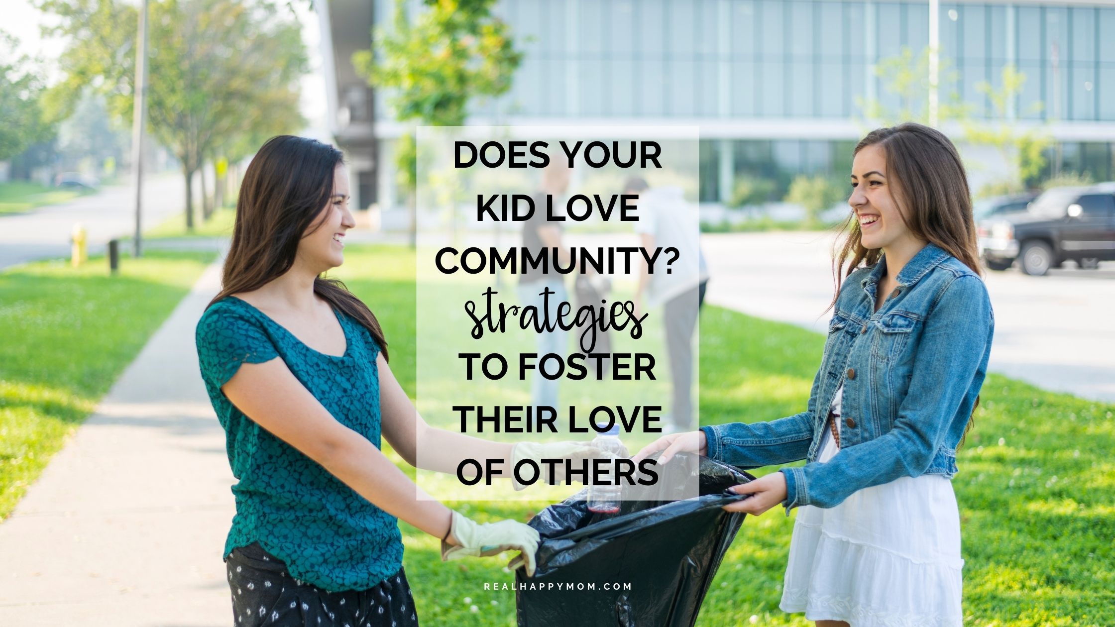 Does Your Kid LOVE Community? Strategies to Foster their Love of Others.