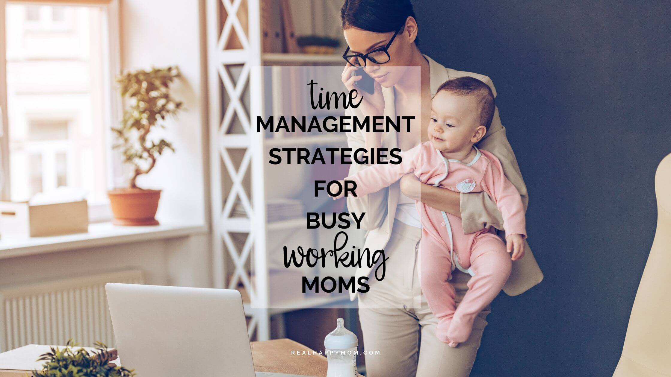 Time Management Strategies for Busy Working Moms. Time to Get it ...