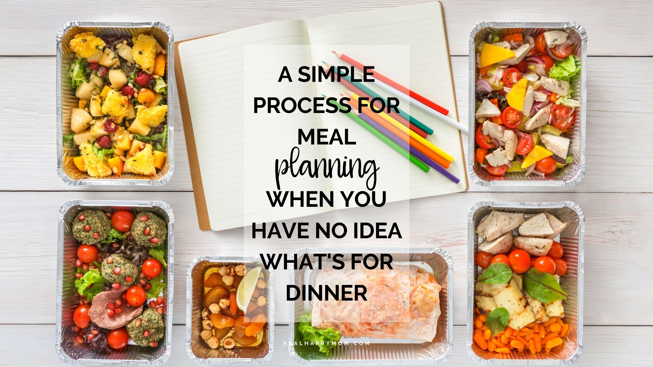A Simple Process for Meal Planning When You Have No Idea What’s for Dinner