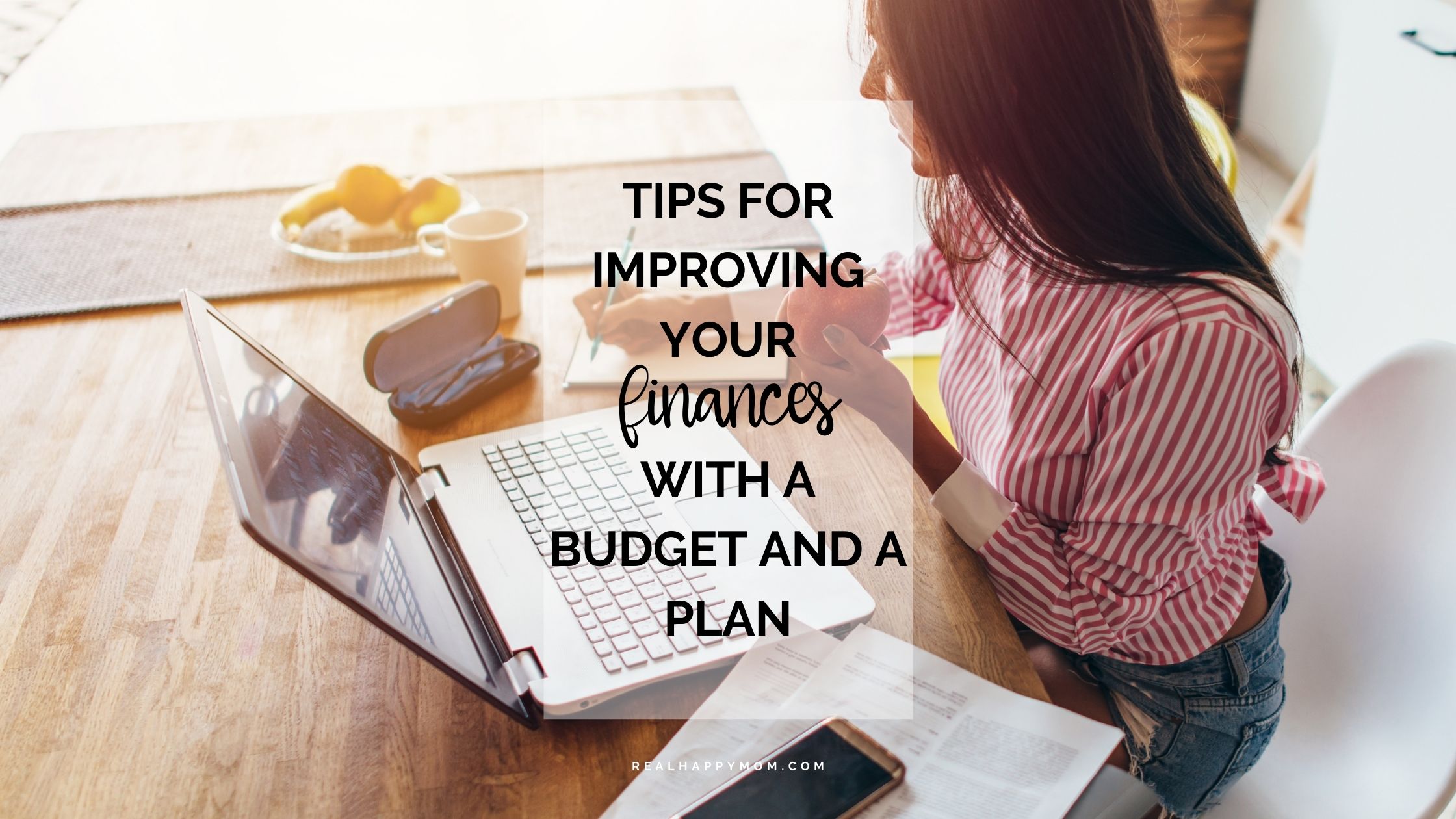 Tips for Improving Your Finances With a Budget and a Plan