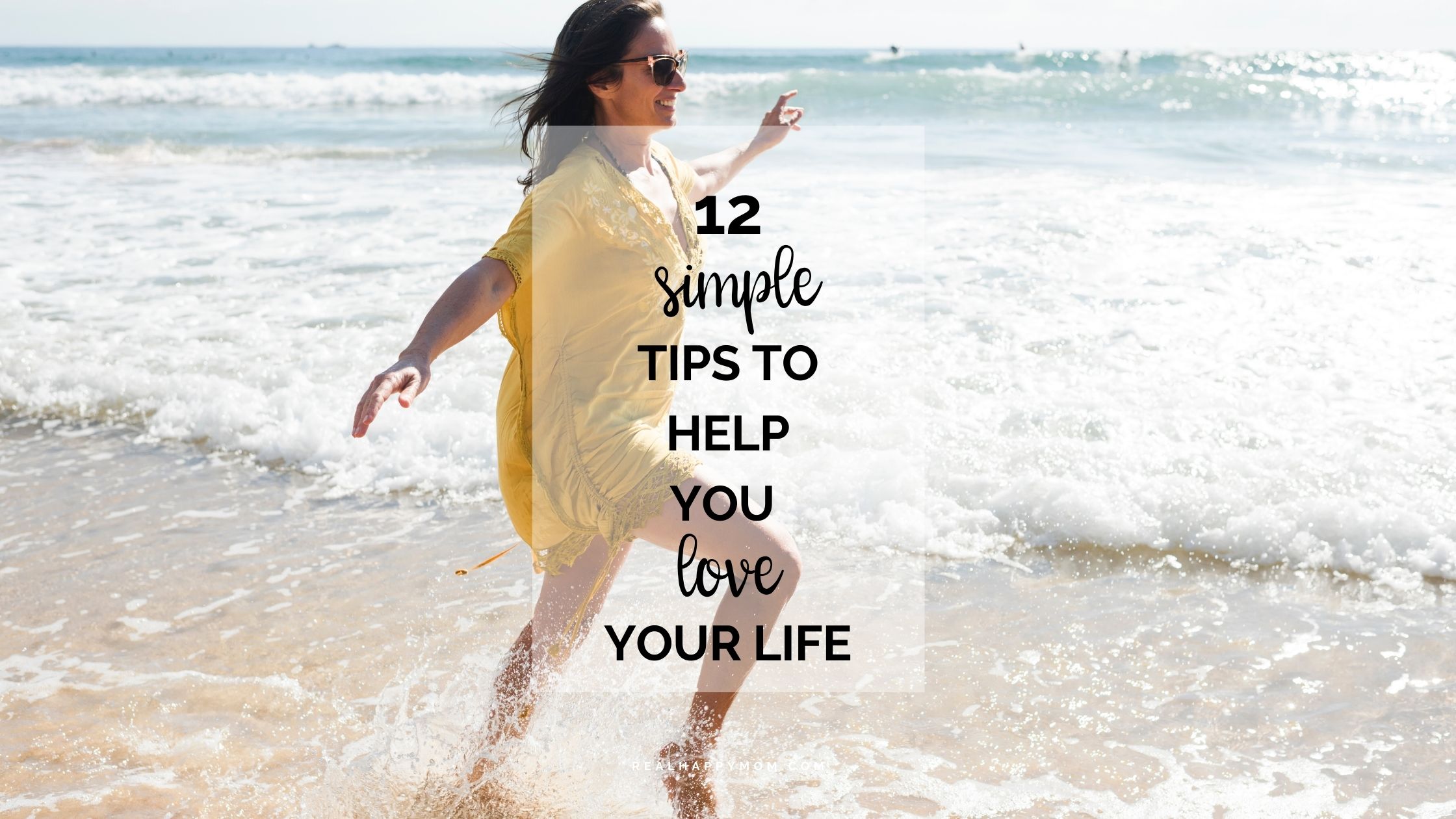 12 Simple Tips to Help You Love Your Life