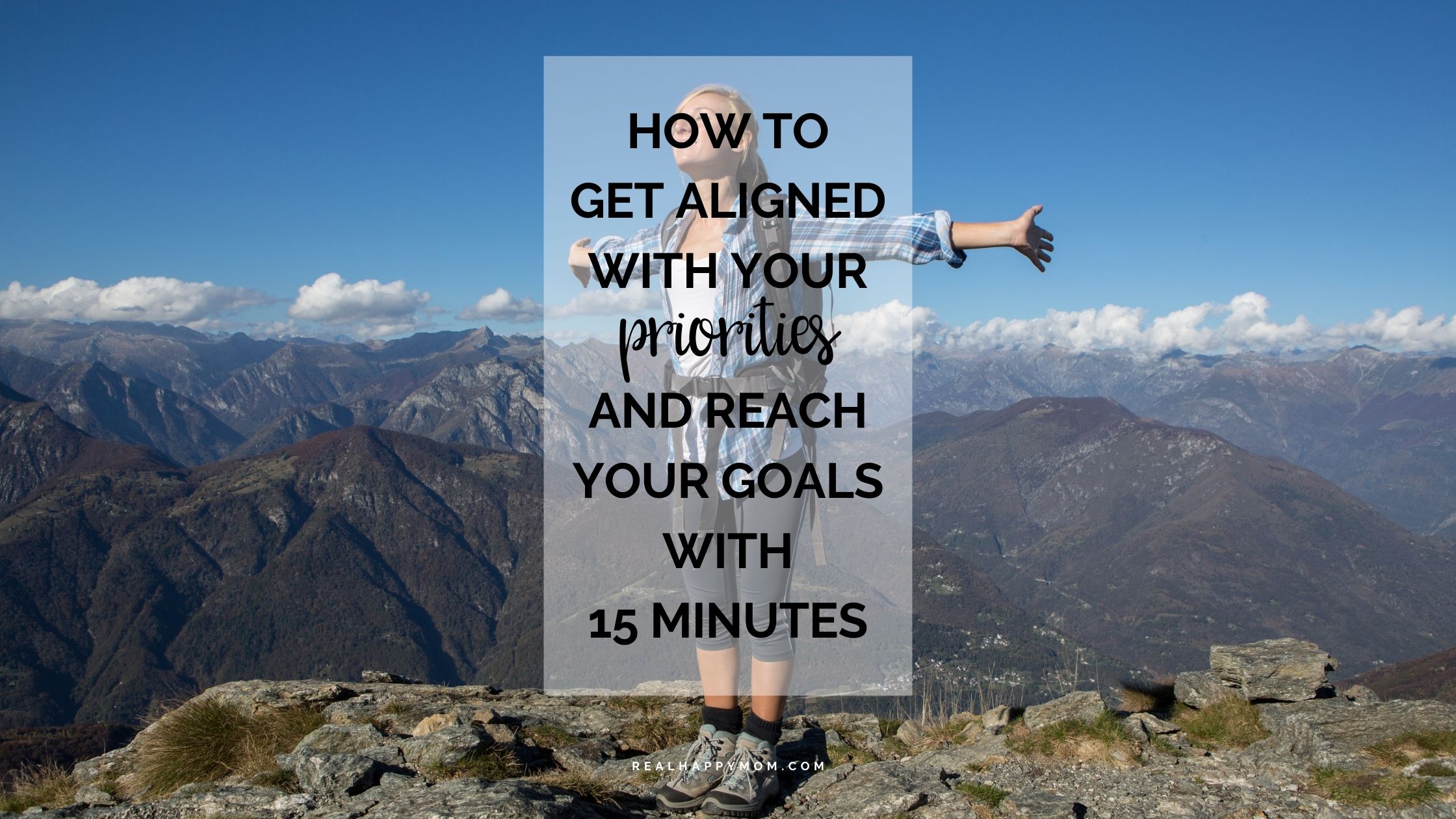How to Get Aligned with Your Priorities and Reach Your Goals with 15 ...