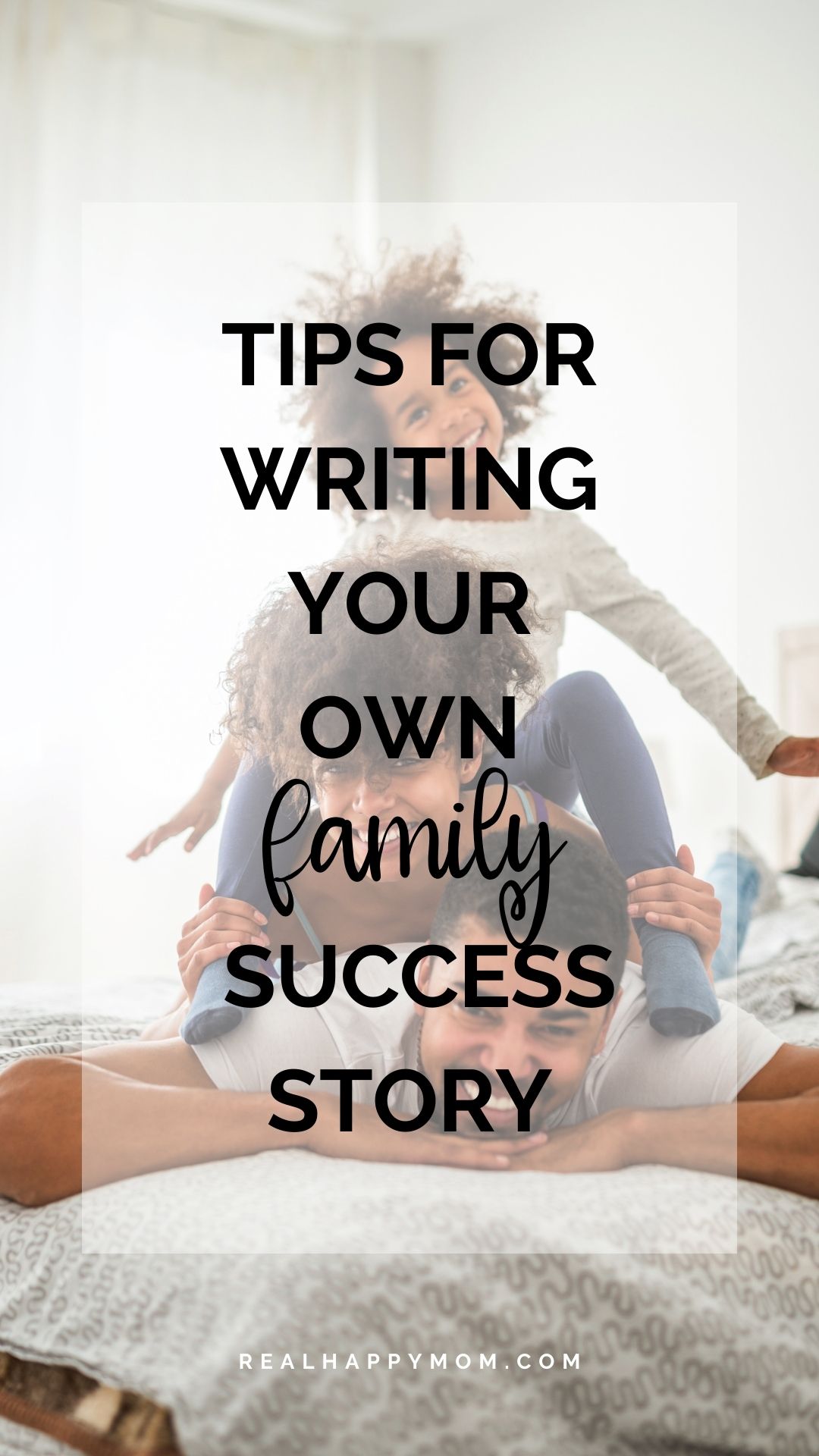 Simple Tips for Writing Your Own Family Success Story