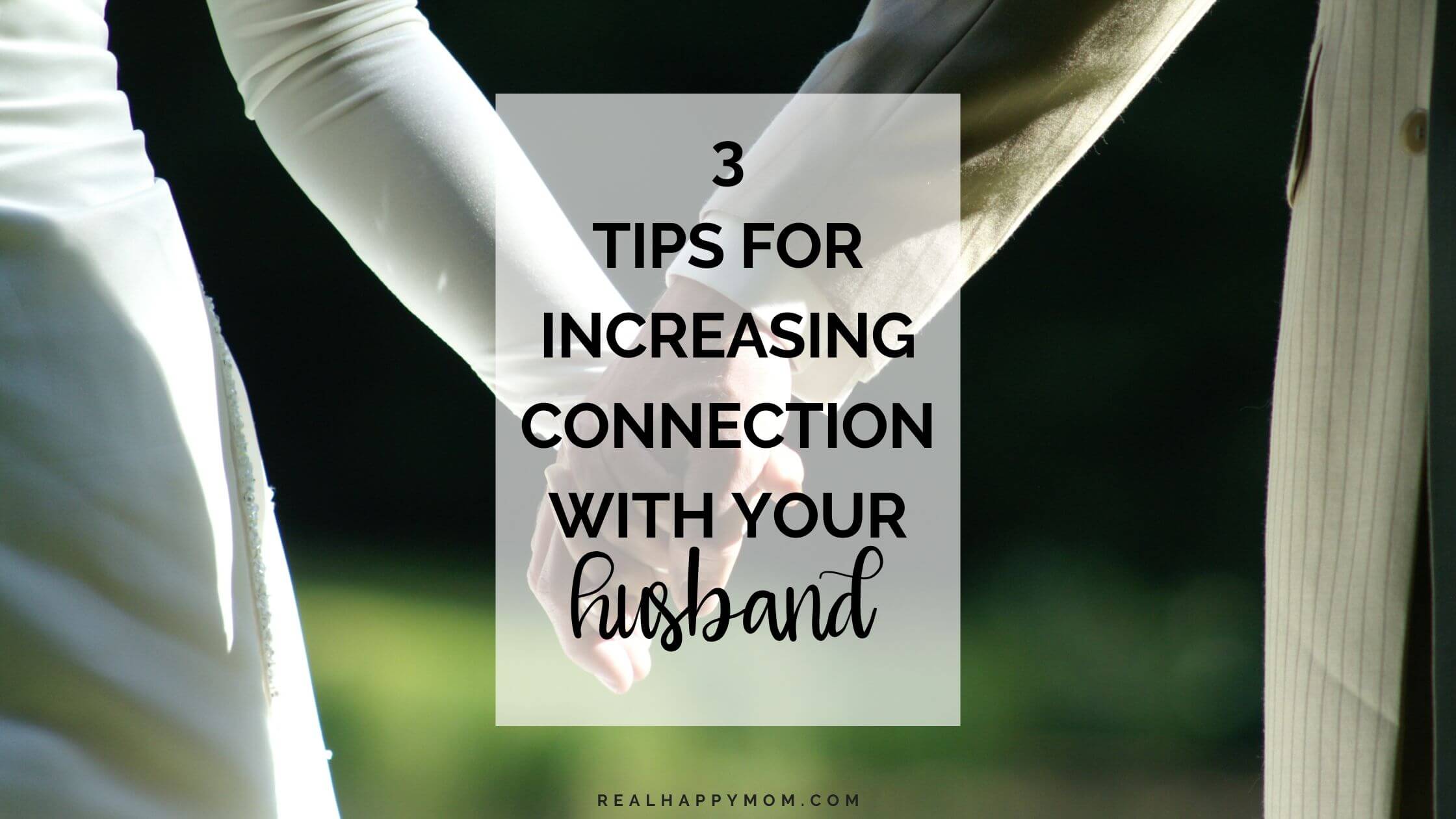 Wanna More Loving and Fun Marriage? 3 Tips for Increasing Connection ...