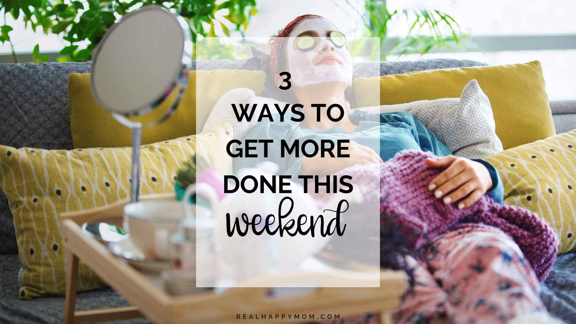 3 Ways to Get More Done This Weekend