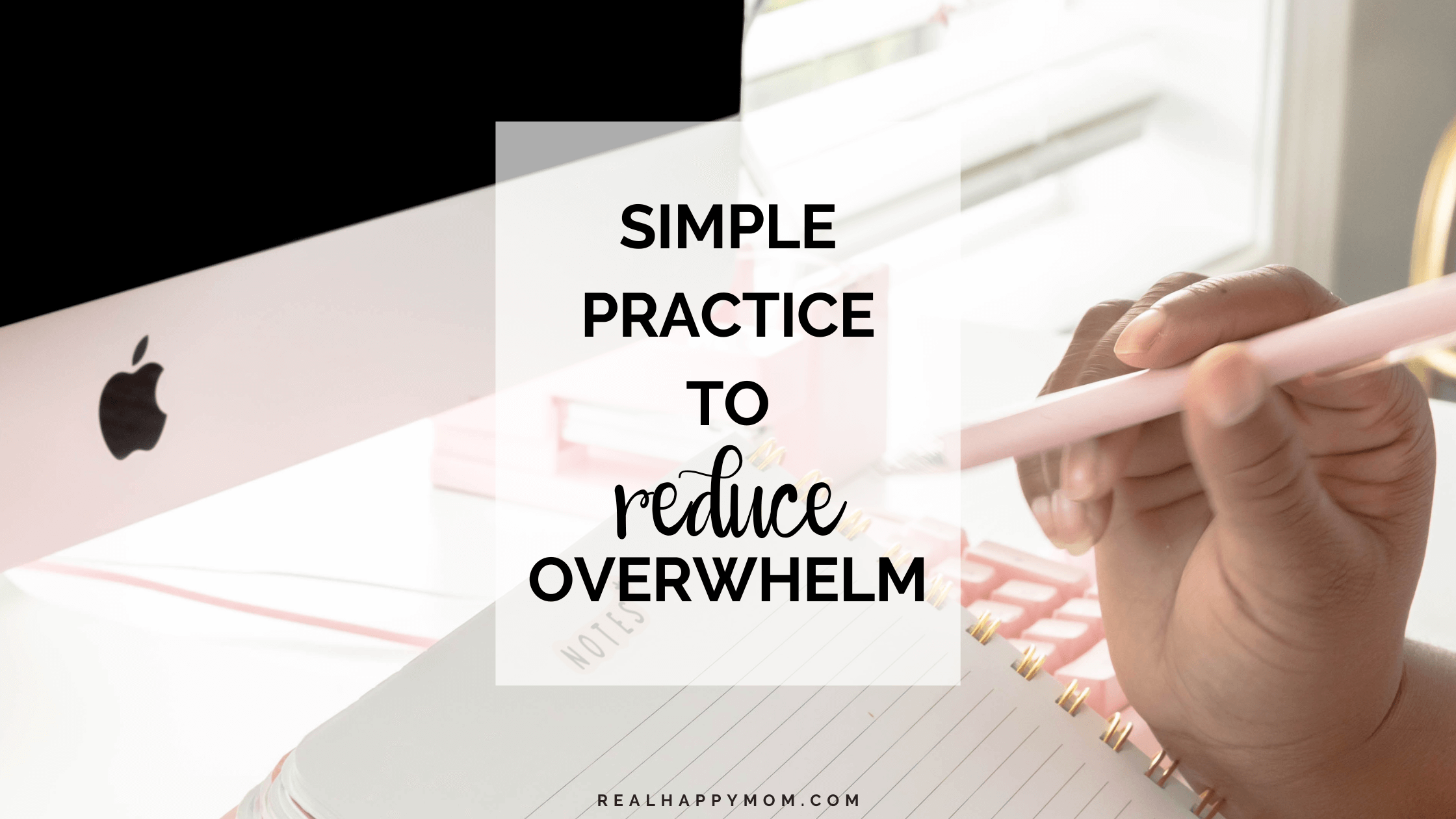 Managing Your Priorities: Simple Practice to Reduce Overwhelm