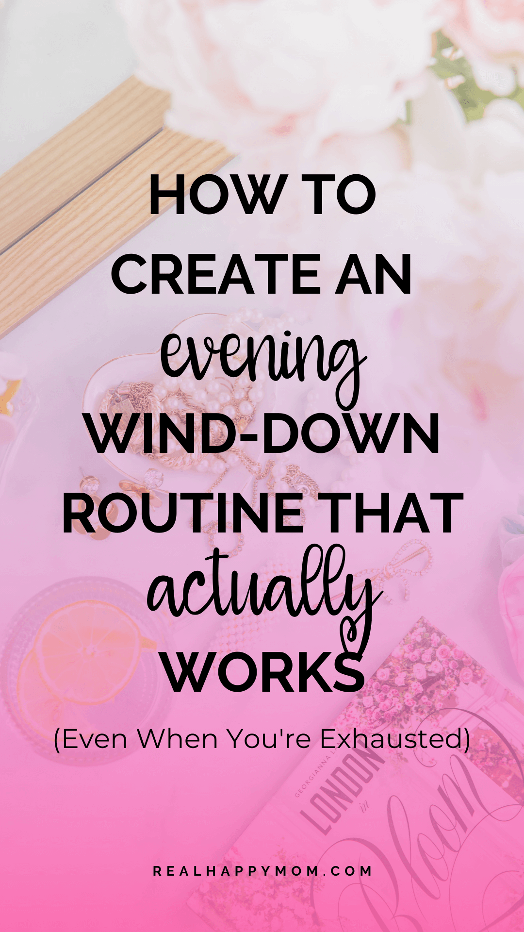 How to Create an Evening Wind-Down Routine That Actually Works (Even When You’re Exhausted)