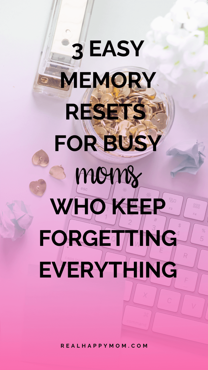 3 Easy Memory Resets for Busy Moms Who Keep Forgetting Everything