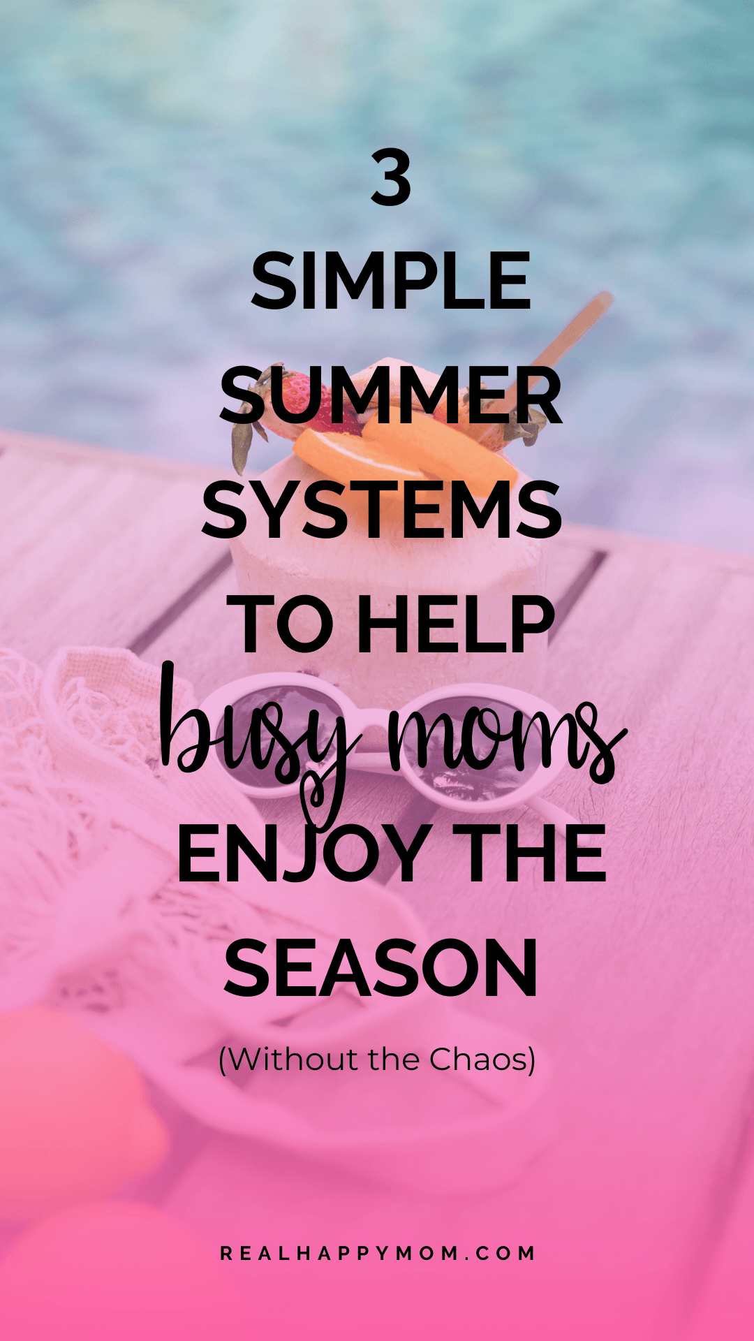 3 Simple Summer Systems to Help Busy Moms Enjoy the Season (Without the ...