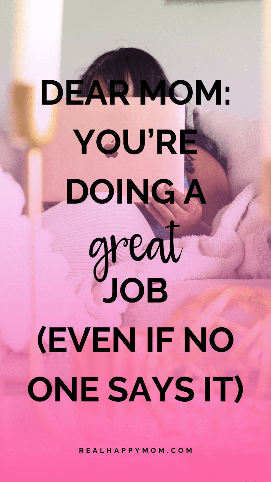 Dear Mom: You’re Doing a Great Job (Even If No One Says It)